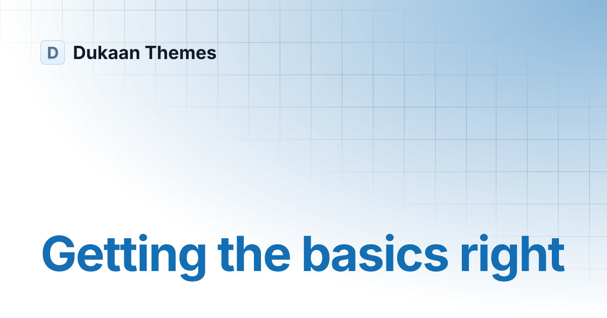 Getting the basics right | Dukaan Themes