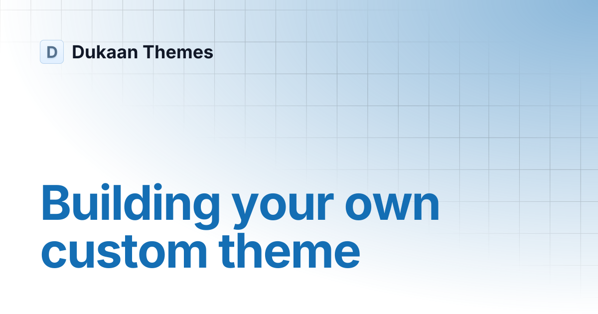 Building Your Own Custom Theme Dukaan Themes
